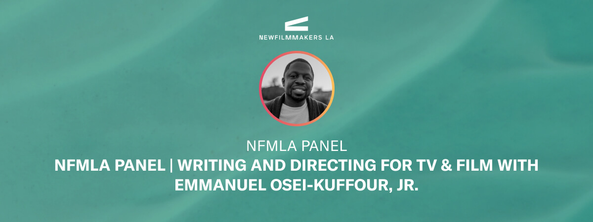 NFMLA Panel | Writing and Directing for TV & Film with Emmanuel Osei ...
